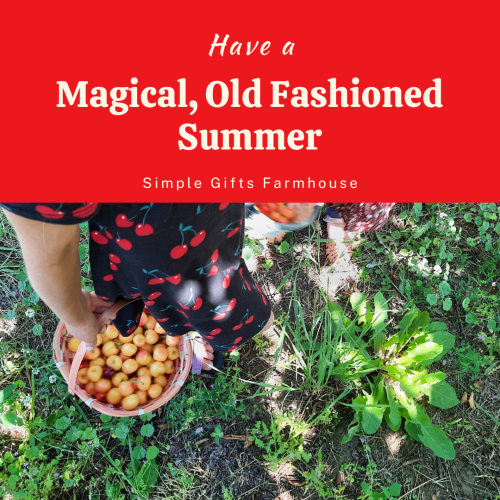 15 Ideas For a Magical, Old Fashioned Summer – Simple Gifts Farmhouse